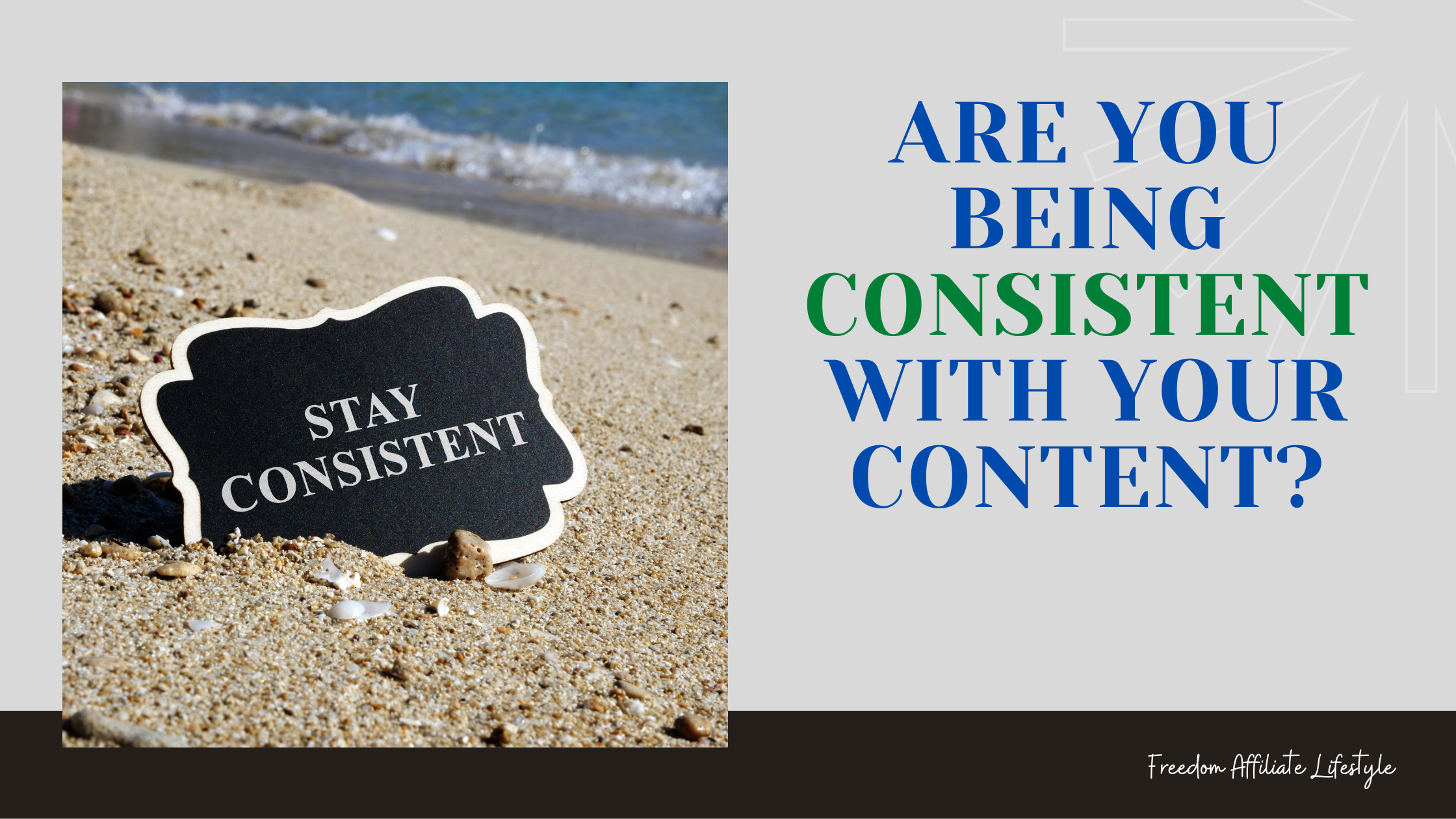 Are You Being Consistent With Your Content? - Freedom Affiliate Lifestyle
