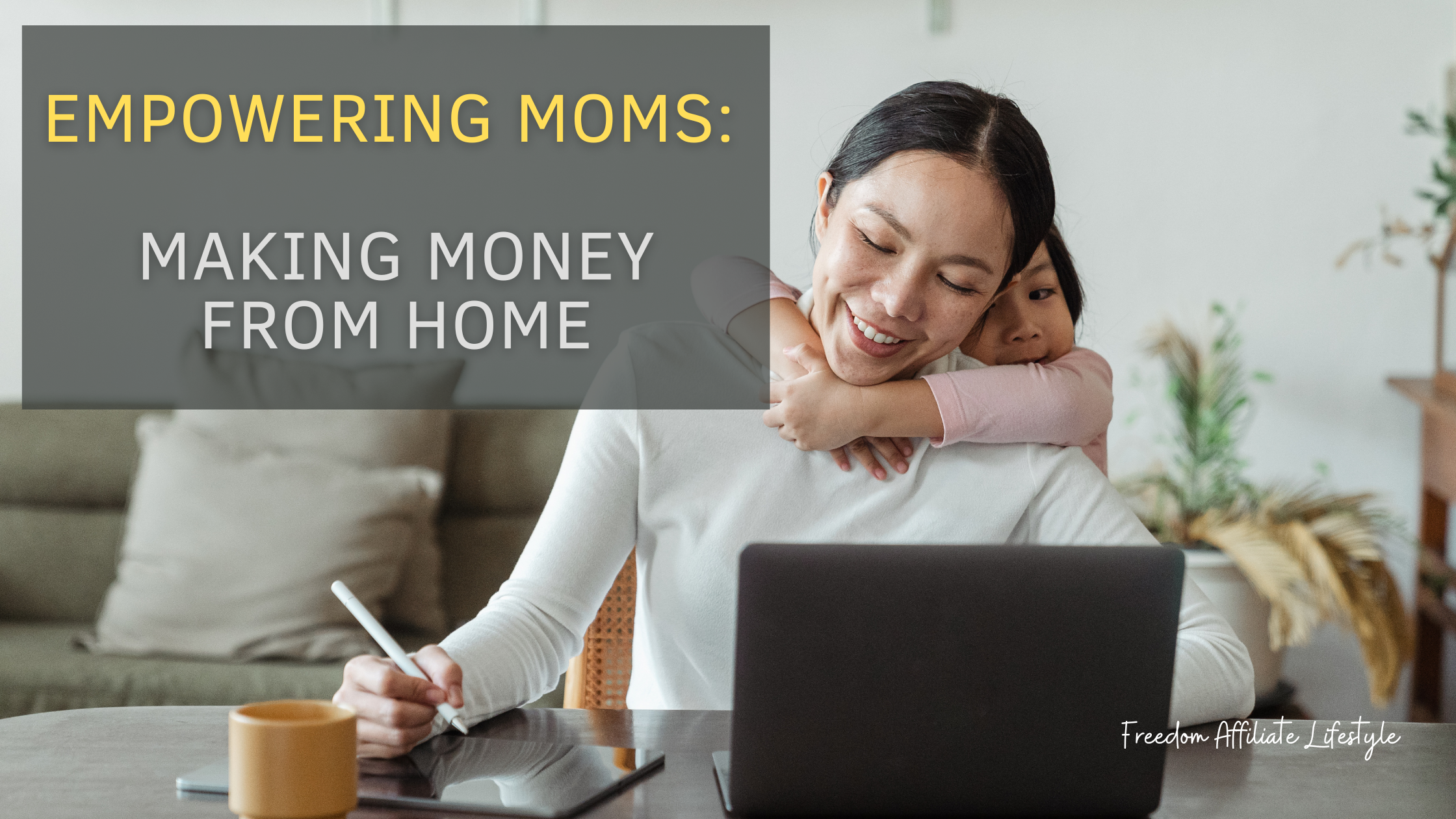 Make Money as a Stay-At-Home Mom - Freedom Affiliate Lifestyle