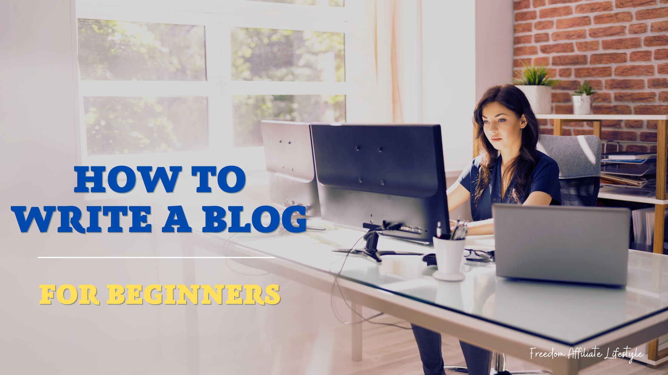 How to Write a Blog for Beginners - Freedom Affiliate Lifestyle