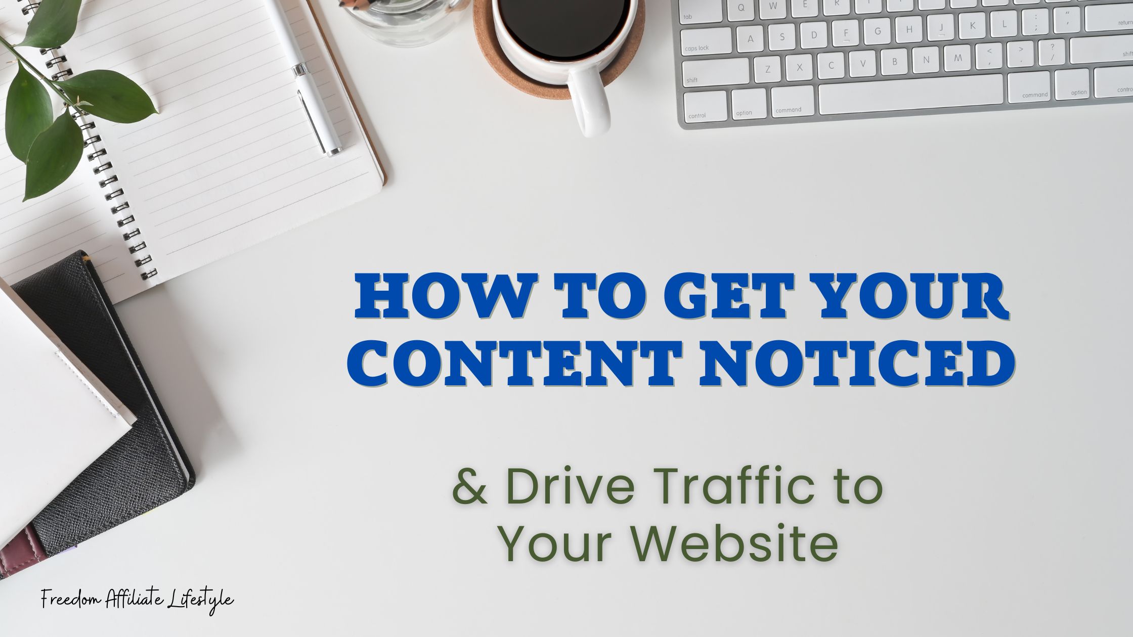 Get Your Content Noticed and Drive Traffic to Your Website